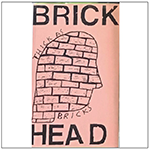 BRICK HEAD 'THICK AS BRICKS' – BIG LOVE RECORDS